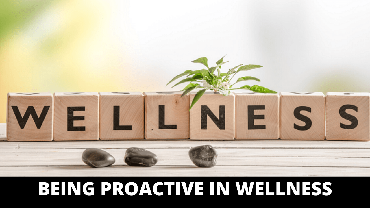 Being Proactive In Wellness - TheInformer