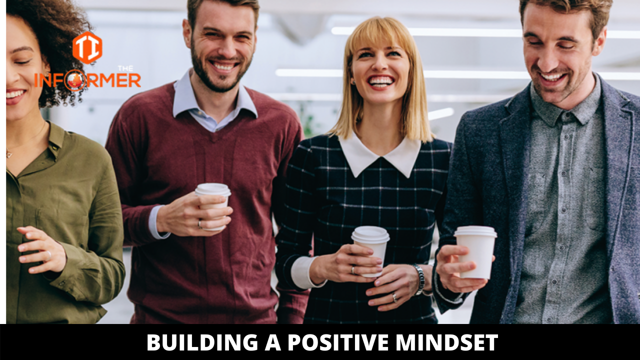 Building A Positive Mindset - TheInformer